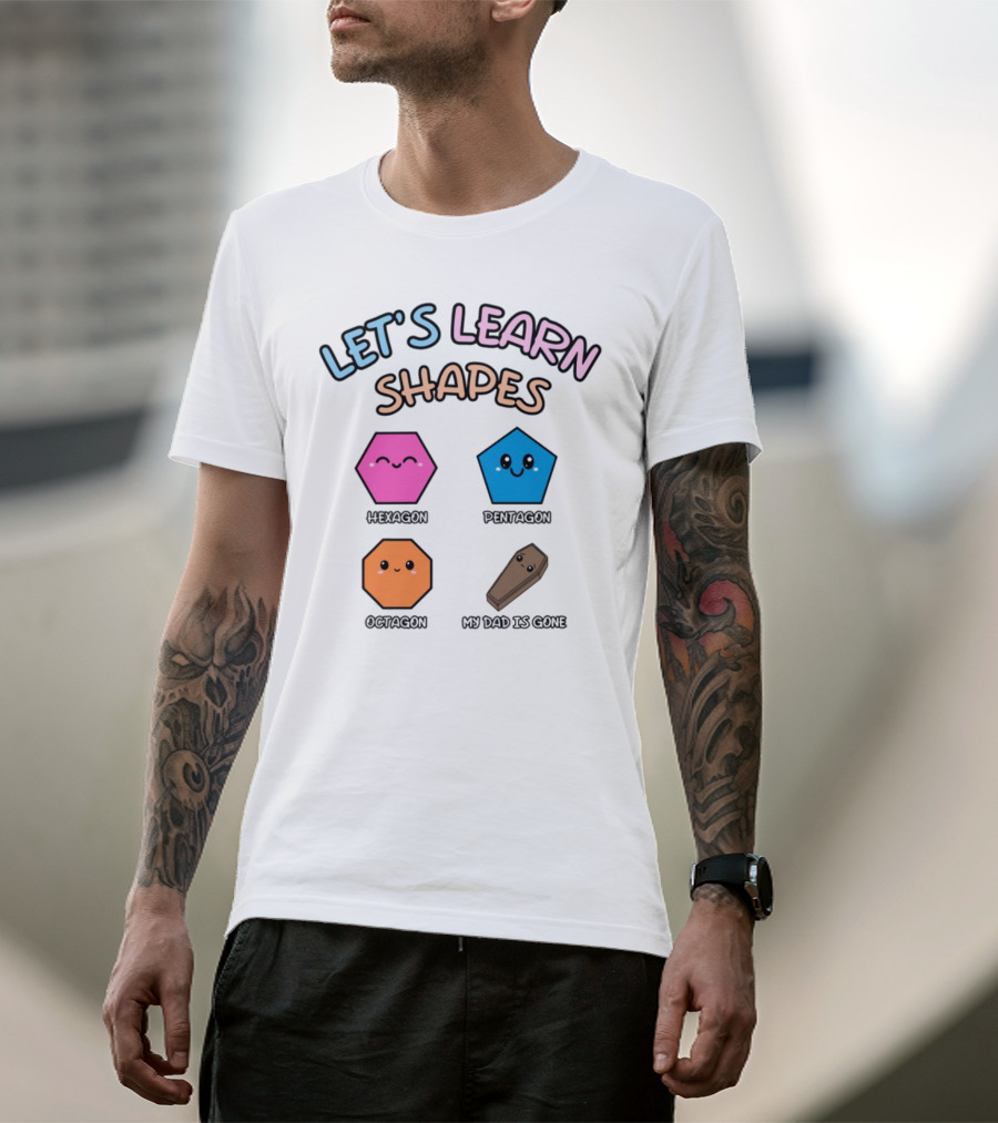 Let's Learn Shapes Dad Funny Coffin Hexagon Pentagons T-Shirt