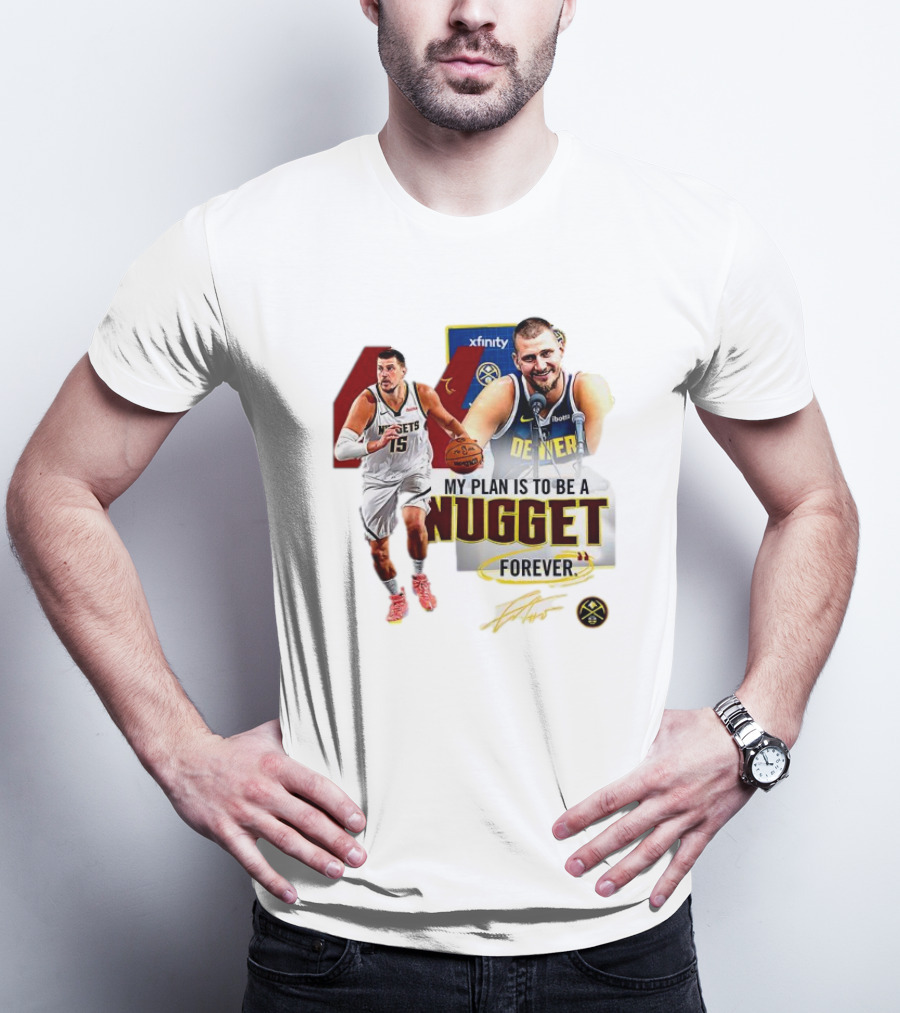 Nikola Jokic Denver Nuggets NBA My Plan Is To Be A Nugget Forever T-Shirt