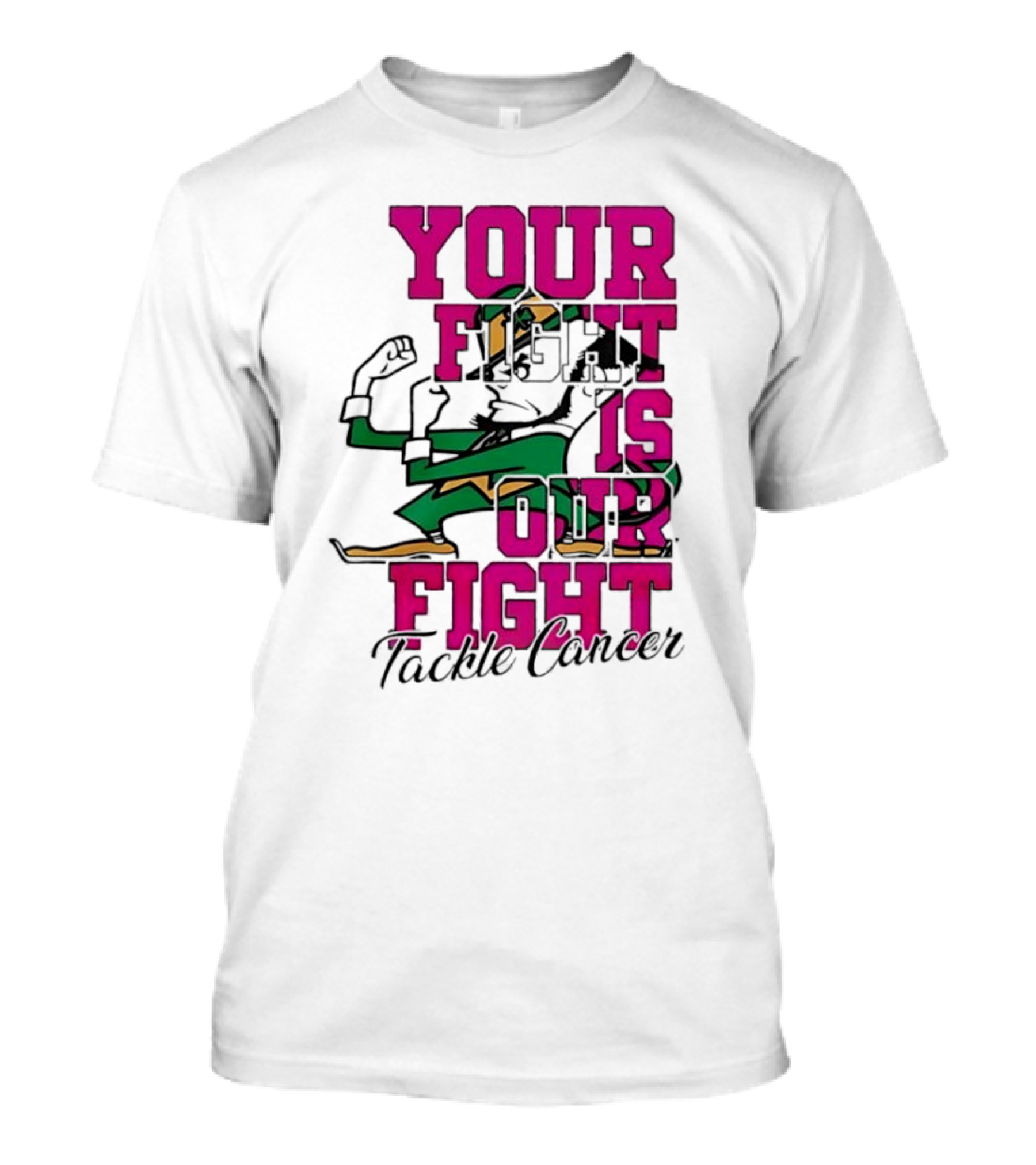 Notre Dame Fighting Irish Mascot Your Fight Is Our Fight Tackle Cancer T-Shirt