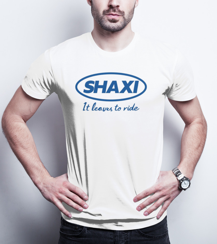 Shaxi It Leaves To Ride T-Shirt