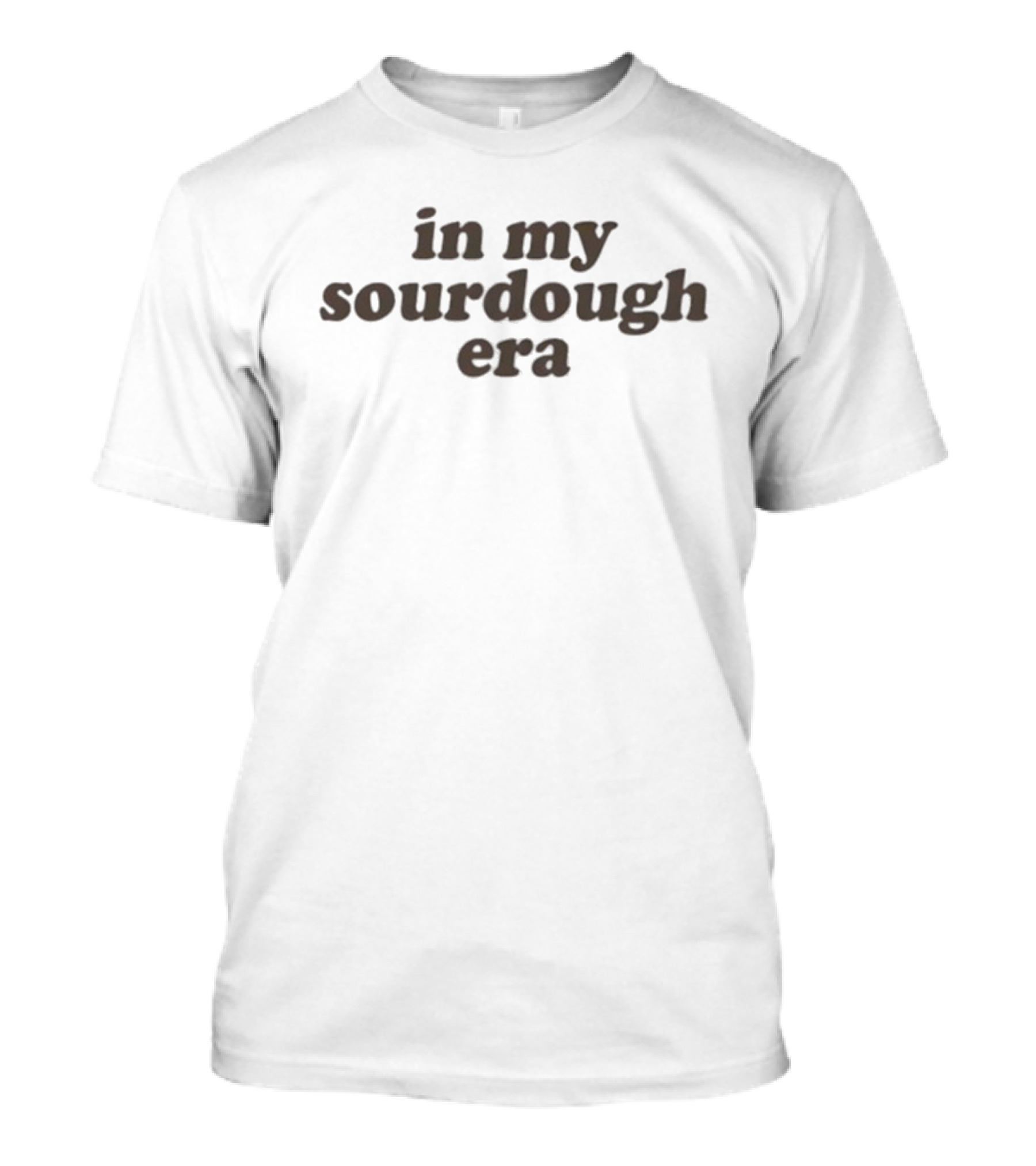 Target In My Sourdough Era Brown Text Trendy Statement T-Shirt