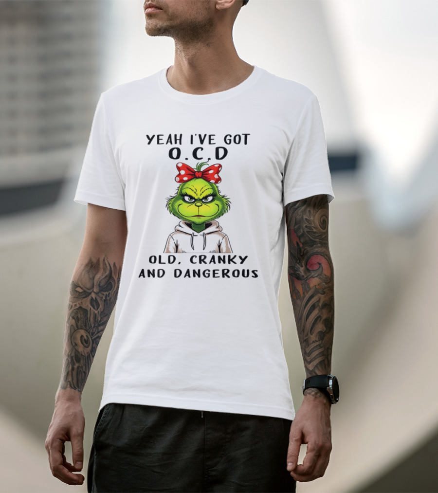 The Grinch Yeah I've Got O.C.D Old Cranky And Dangerous Red Bow T-Shirt