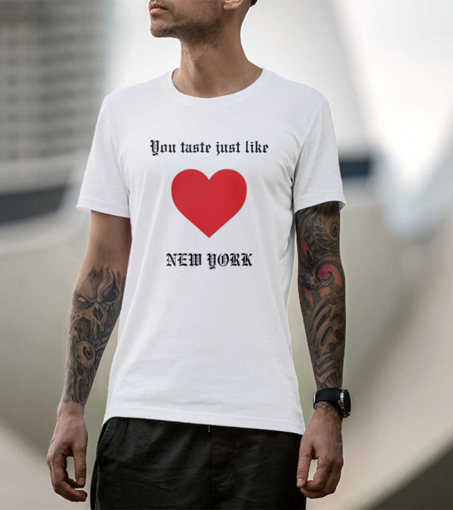 You Taste Like New York Heart T-Shirt