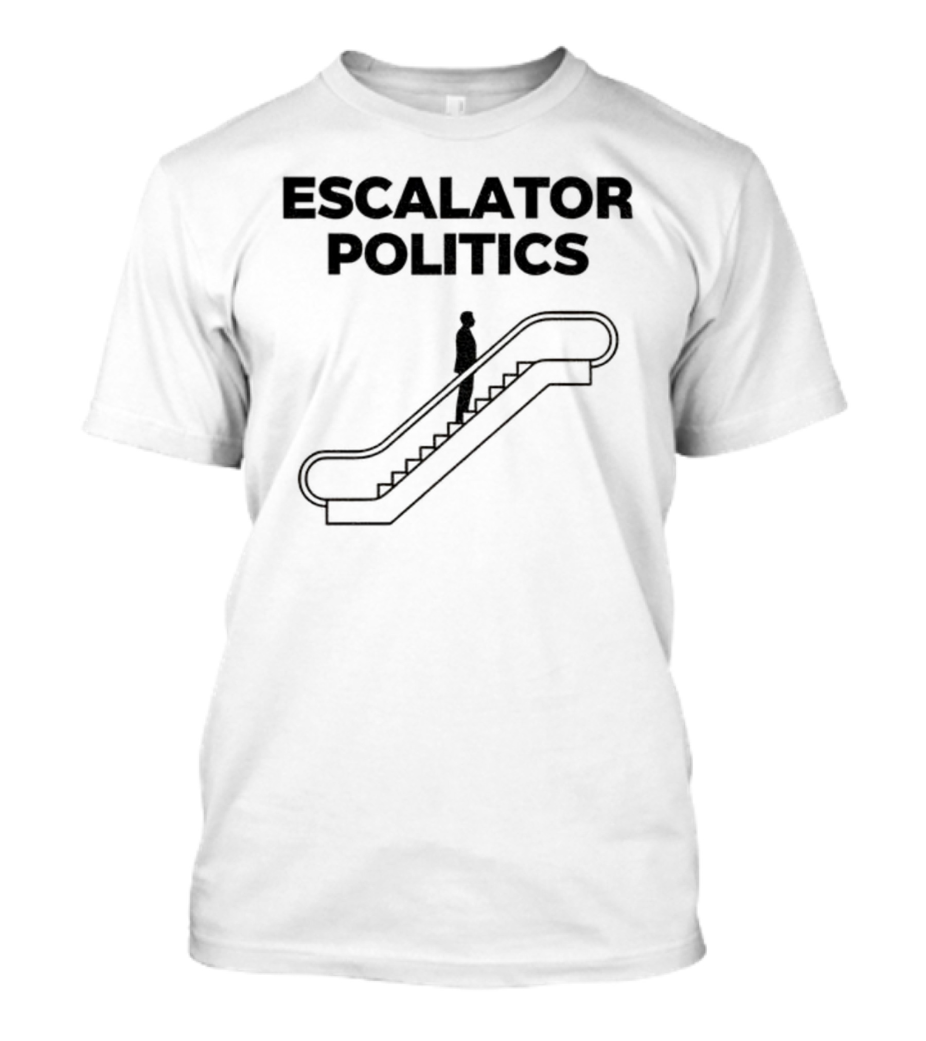 Anti Trump Escalator Politics T-Shirt