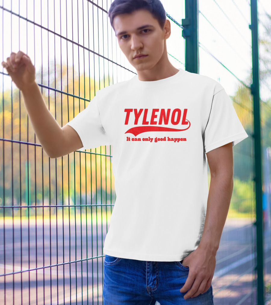 Tylenol Acetaminophen It Can Only Good Happen T-Shirt
