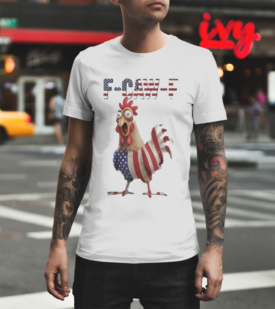 F-Caw-F Chicken USA Flag FCAWF American Chicken Humor T-Shirt