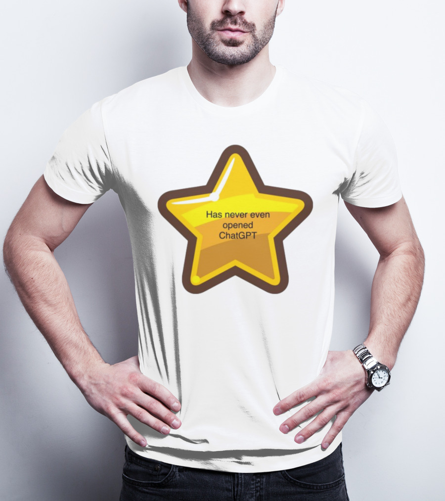Has Never Even Opened ChatGPT Star T-Shirt