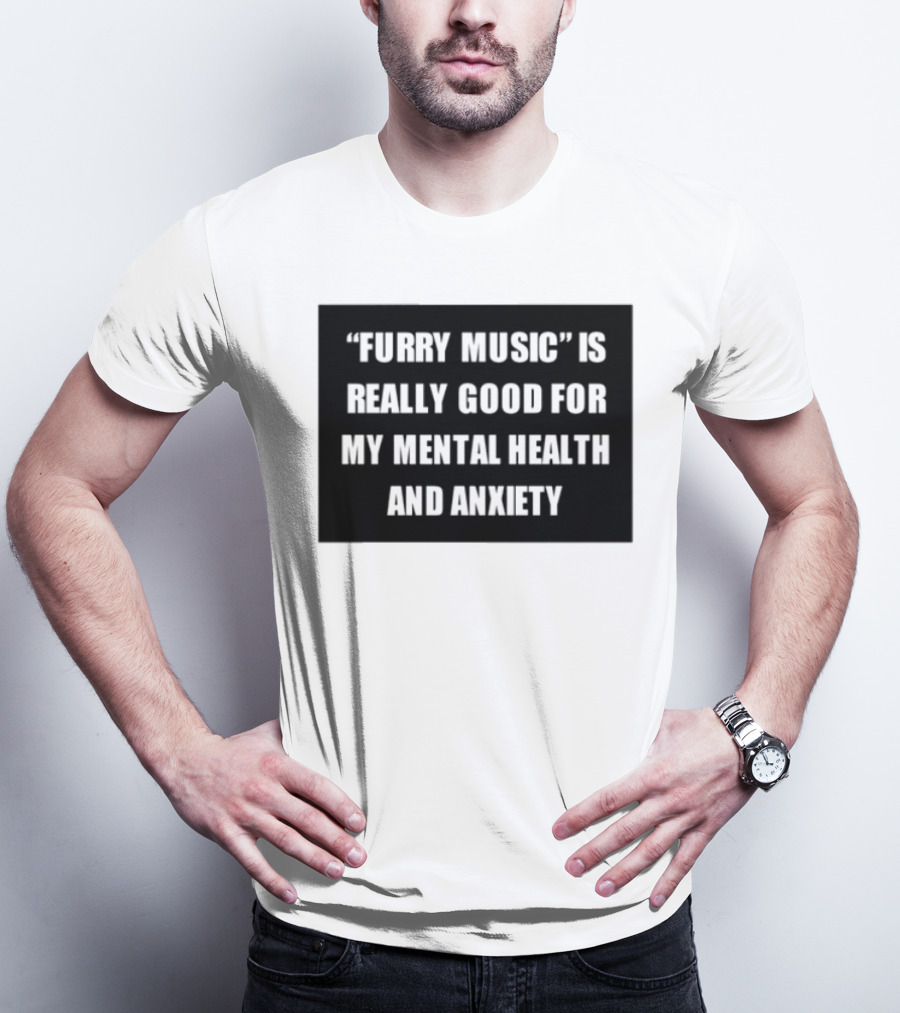 Furry Music Good For Mental Health Anxiety T-Shirt