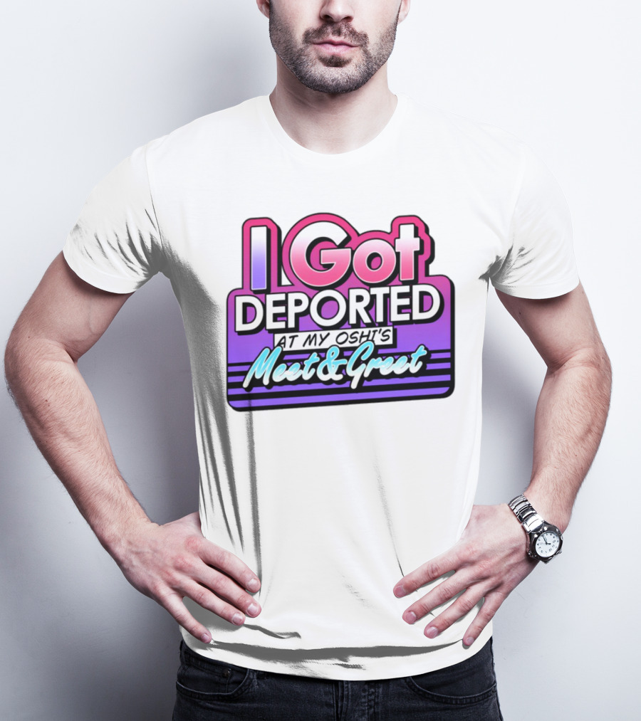 I Got Deported At My Oshi's Meet & Greet Retro Vaporwave Style T-Shirt