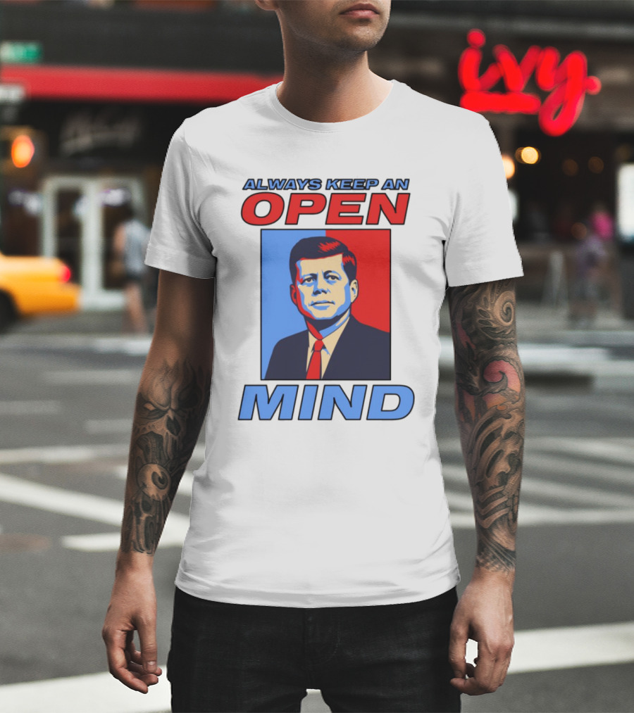 Nsfw Always Keep An Open Mind Jfk Iconic Red Blue Portrait T-Shirt