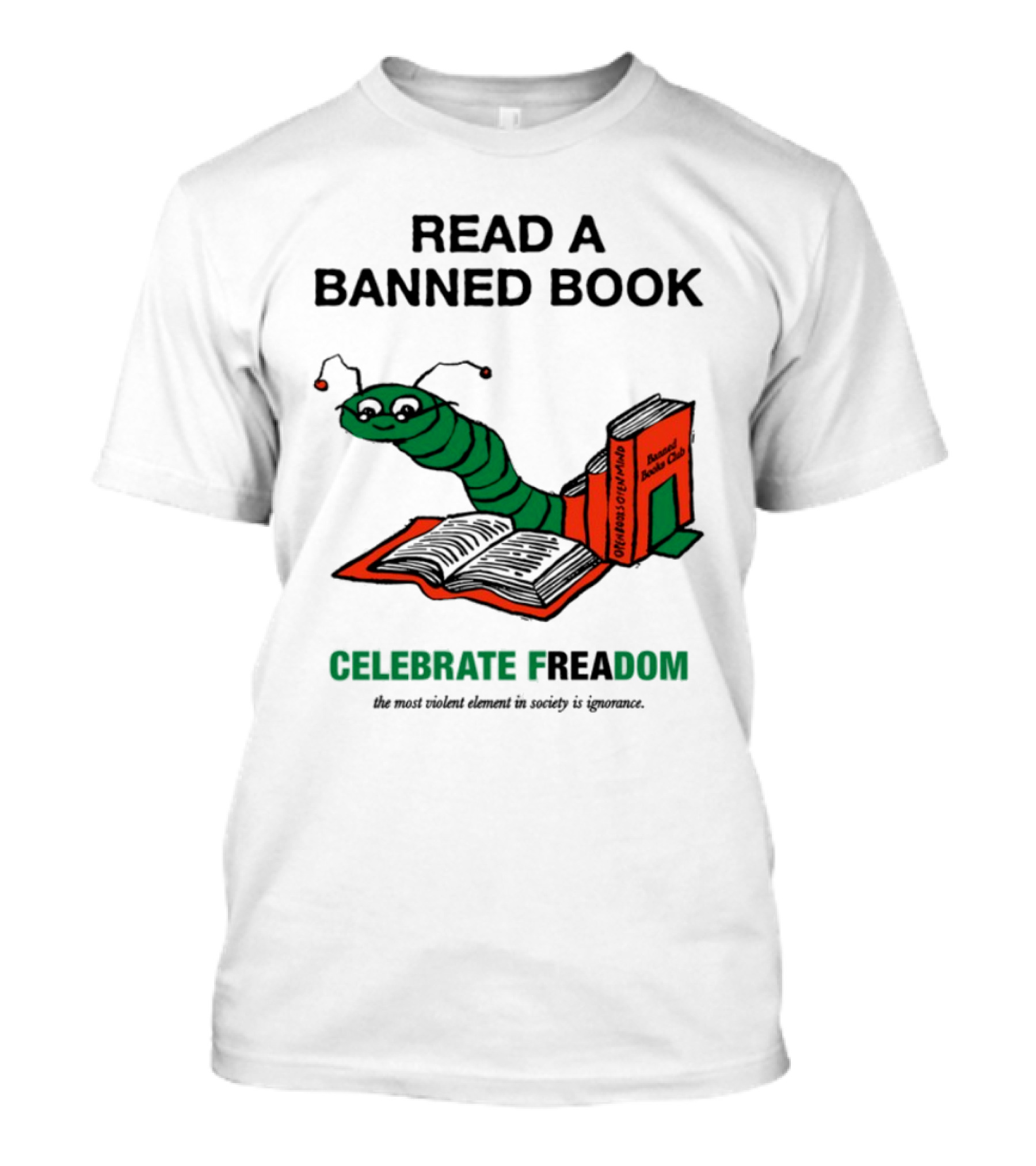 Celebrate Freadom Read A Banned Book Banned Book Club Worm Reading T-Shirt