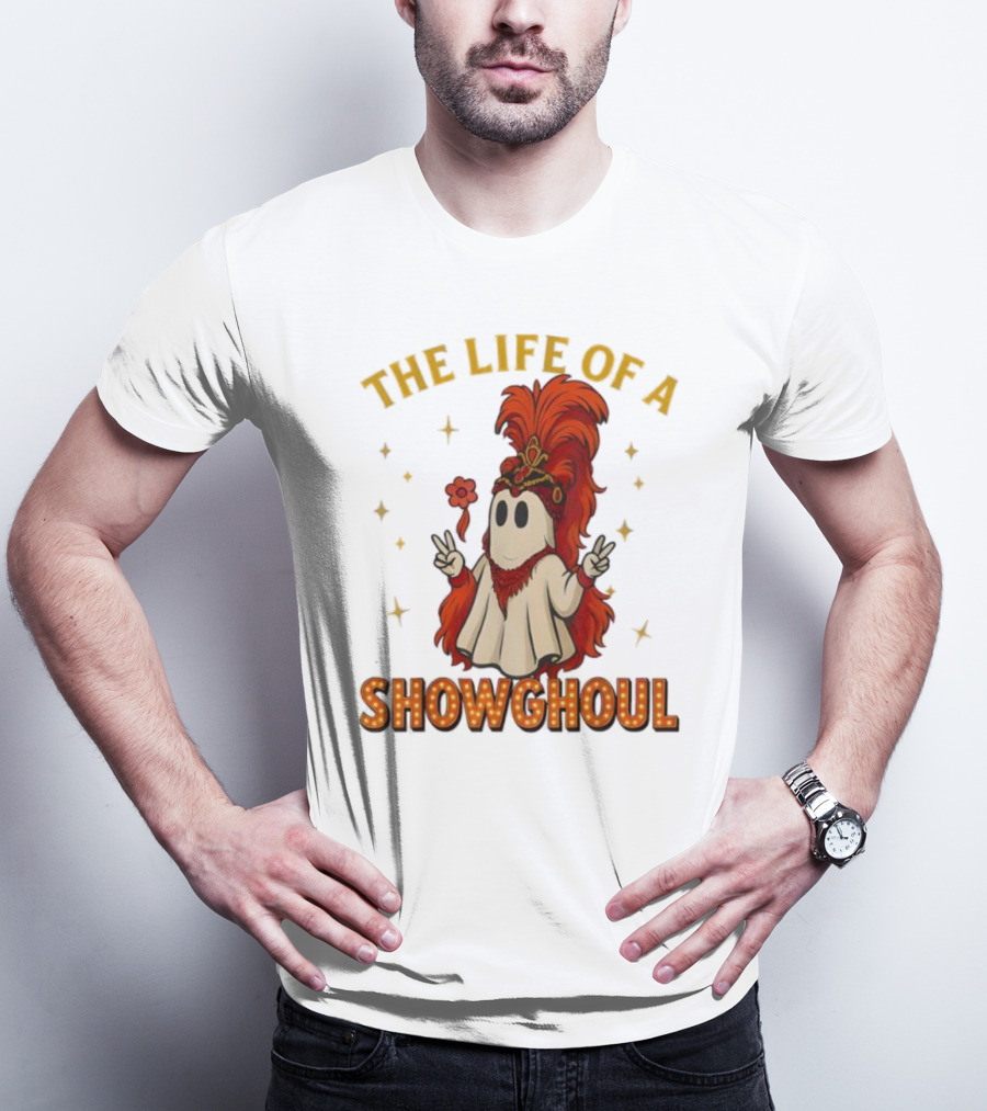 The Life Of A Showghoul Funny Halloween Ghost T-Shirt