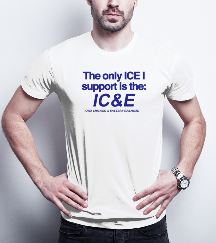 The Only ICE I Support Is The IC&E Union Chicago Eastern Railroad T-Shirt