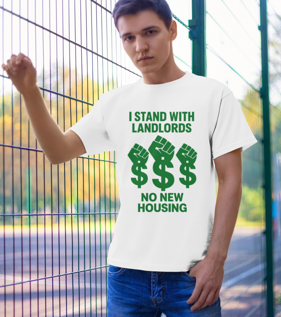 I Stand With Landlords Dollar Sign Fist No New Housing T-Shirt