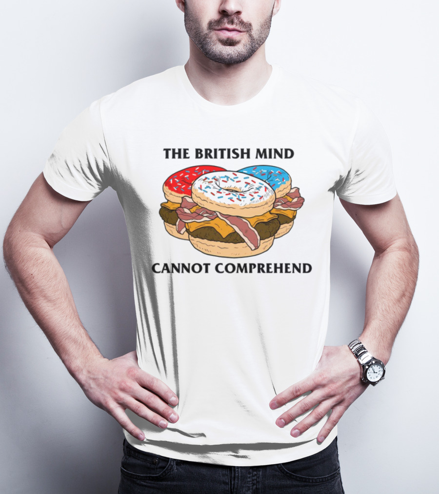 The British Mind Cannot Comprehend Bagel Burger Doughnut Bacon Explosion T-Shirt