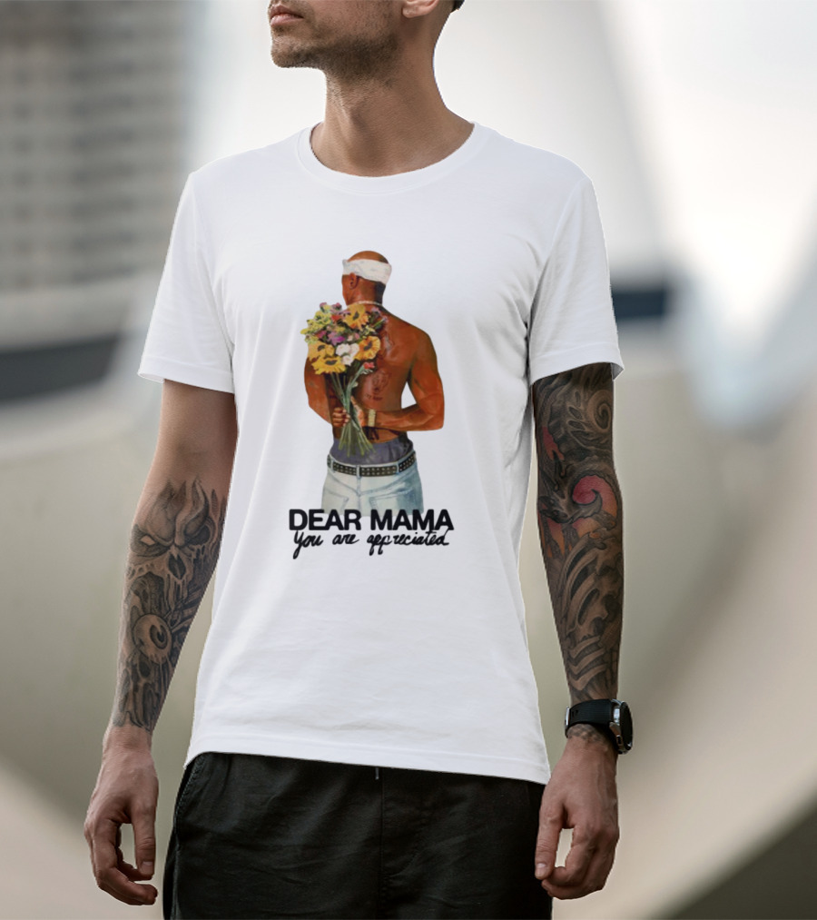 2Pac Dear Mama You Are Appreciated Holding Flowers T-Shirt