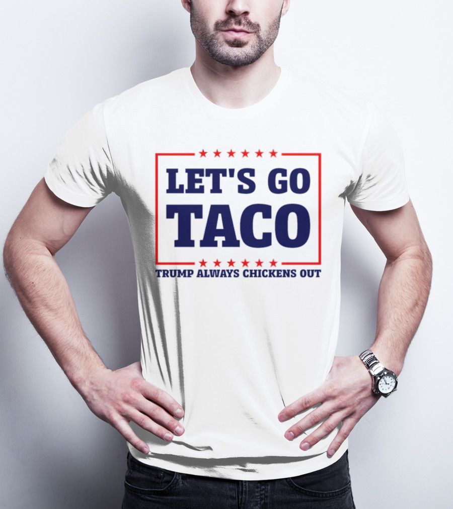 Let's Go Taco Trump Always Chickens Out Stars Frame T-Shirt