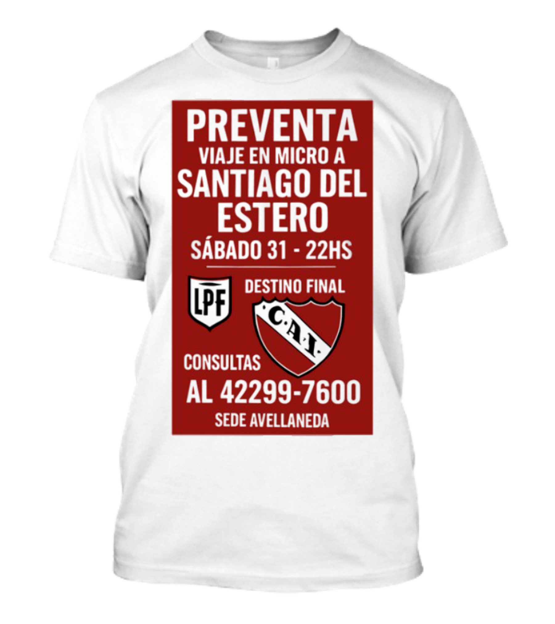 Preventa Viaje En Micro A Santiago Del Estero Sábado 31 22Hs Destino Final Consultas Al 42299-7600 Sede Avellaneda T-Shirt