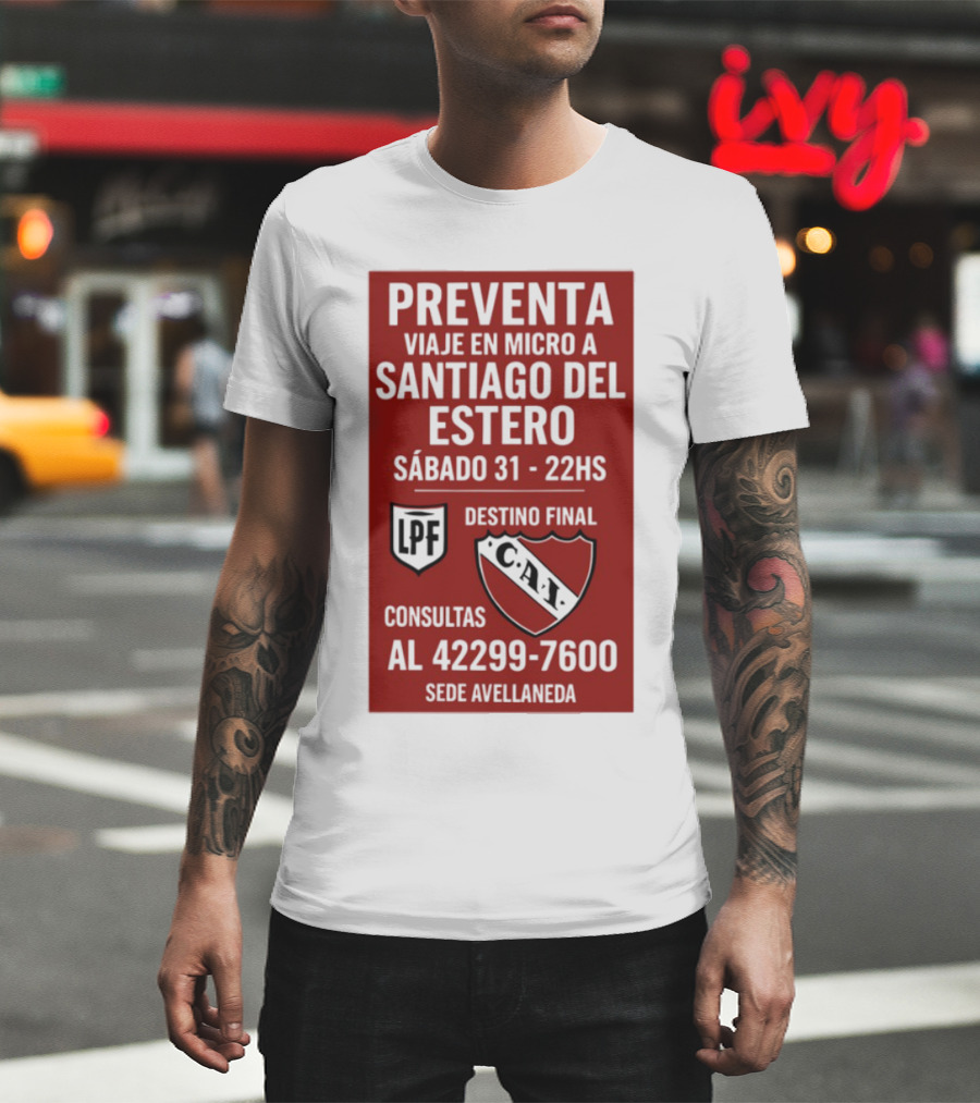 Preventa Viaje En Micro A Santiago Del Estero Sábado 31 22Hs Destino Final Consultas Al 42299-7600 Sede Avellaneda T-Shirt