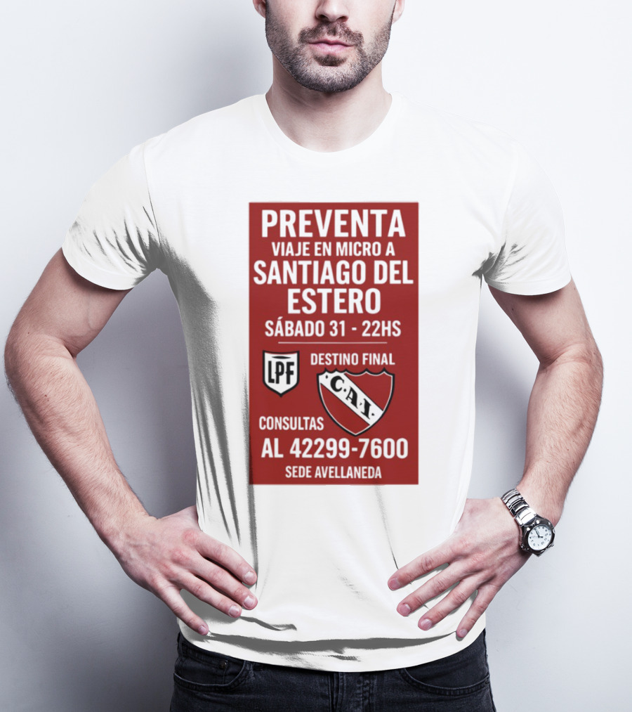 Preventa Viaje En Micro A Santiago Del Estero Sábado 31 22Hs Destino Final Consultas Al 42299-7600 Sede Avellaneda T-Shirt