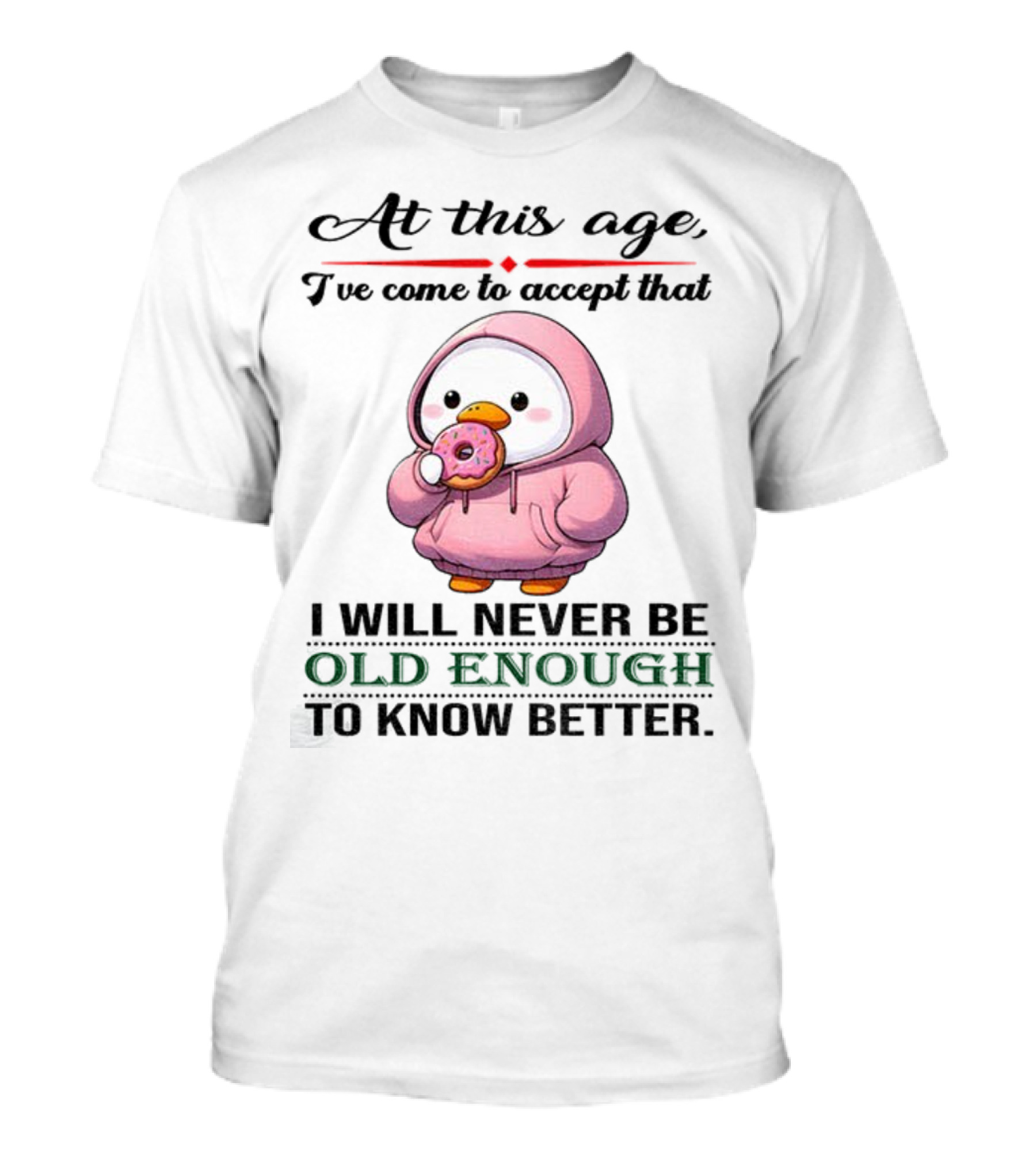 Cute Duck Eating Donut Old Enough To Know Better T-Shirt