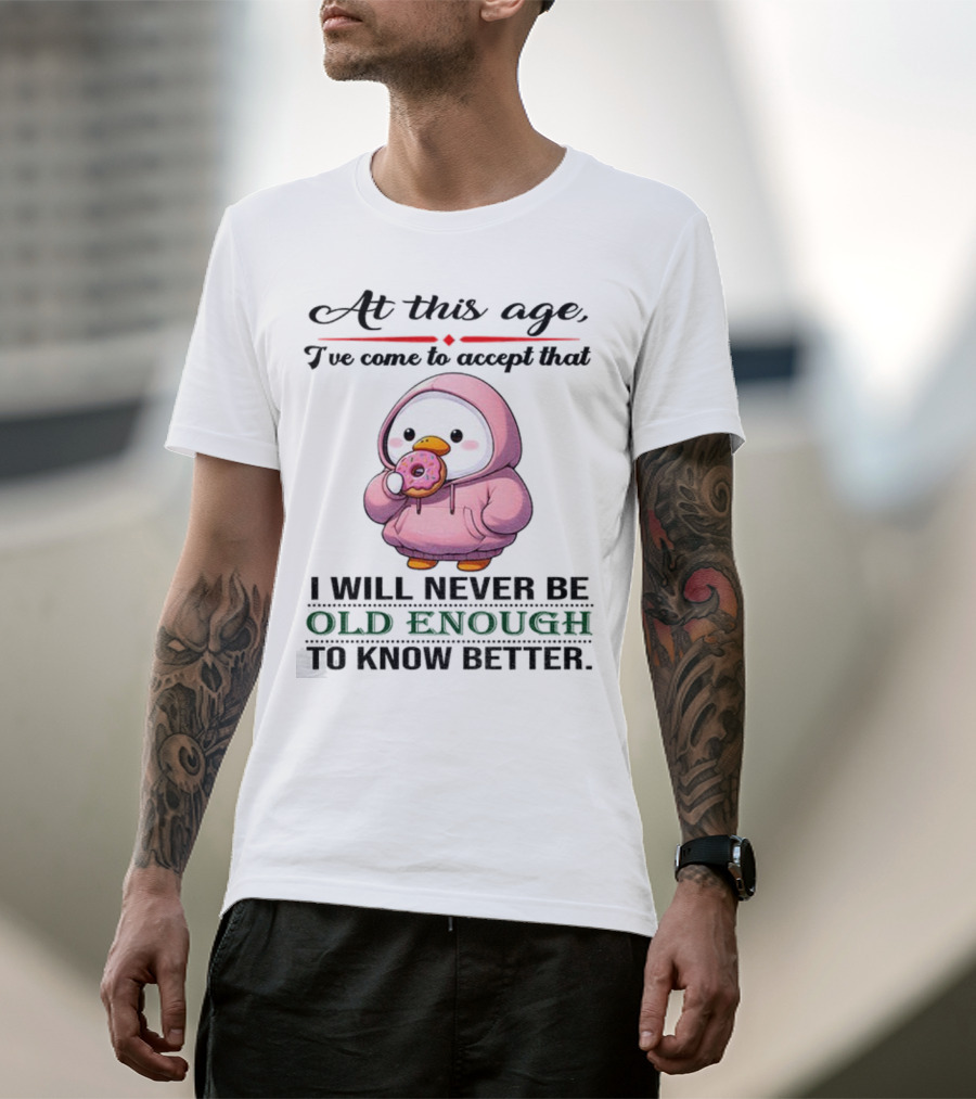 Cute Duck Eating Donut Old Enough To Know Better T-Shirt
