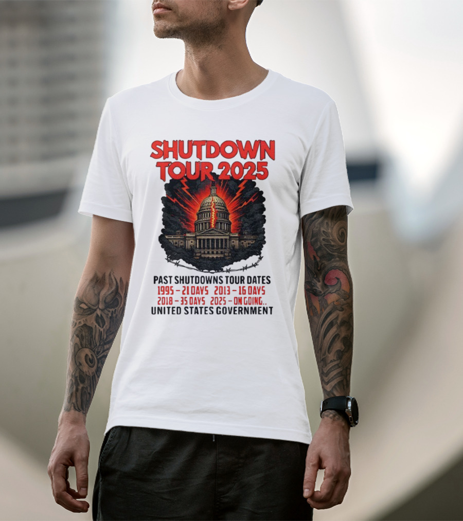 Shutdown Tour 2025 Past Shutdowns Dates 1995-21 Days 2013-16 Days 2018-35 Days 2025-On Going United States Capitol Art T-Shirt