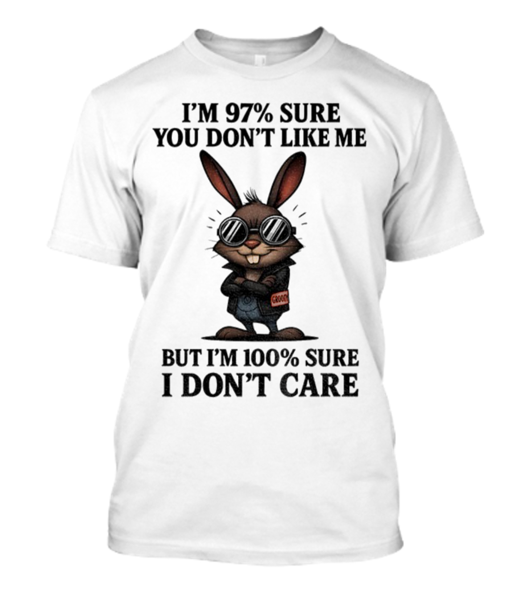Rabbit I'm 97% Sure You Don't Like Me Cool Attitude 100% Sure I Don't Care T-Shirt
