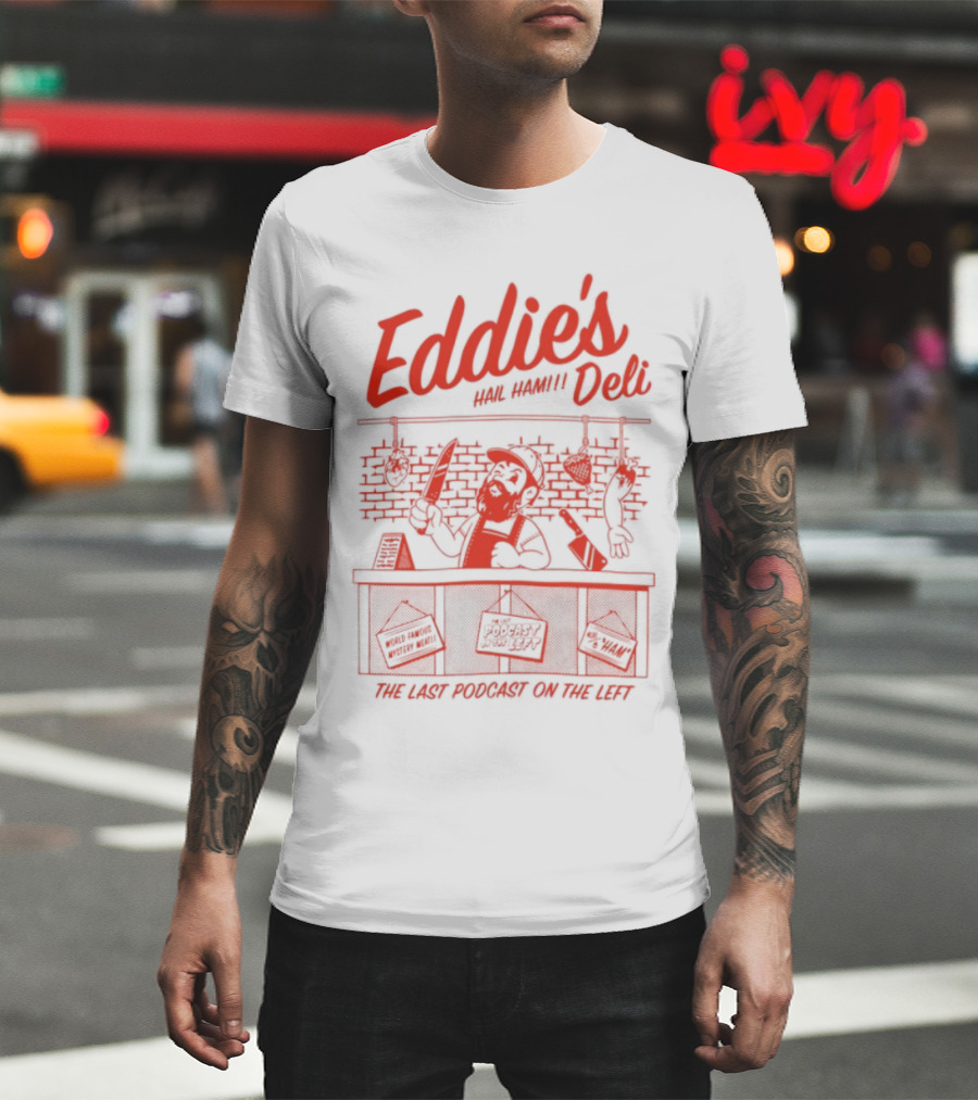 Eddie's Authentic Deli The Last Podcast On The Left T-Shirt