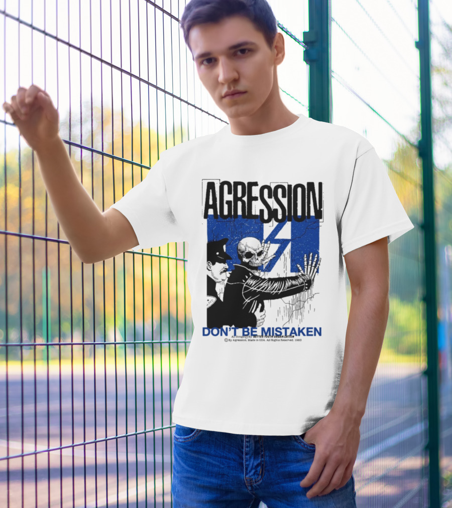 Agression Don’t Be Mistaken Skull Skeleton Police Confrontation T-Shirt