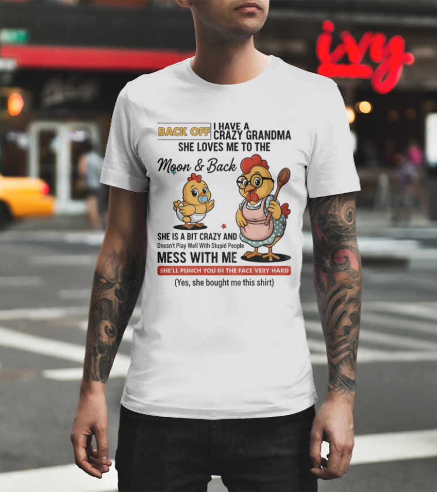 Back Off I Have A Crazy Grandma She Loves Me To The Moon And Back Chicken Cartoon T-Shirt