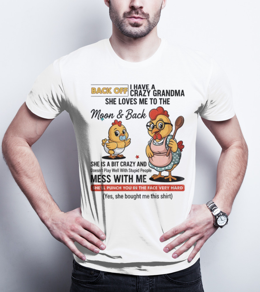 Back Off I Have A Crazy Grandma She Loves Me To The Moon And Back Chicken Cartoon T-Shirt