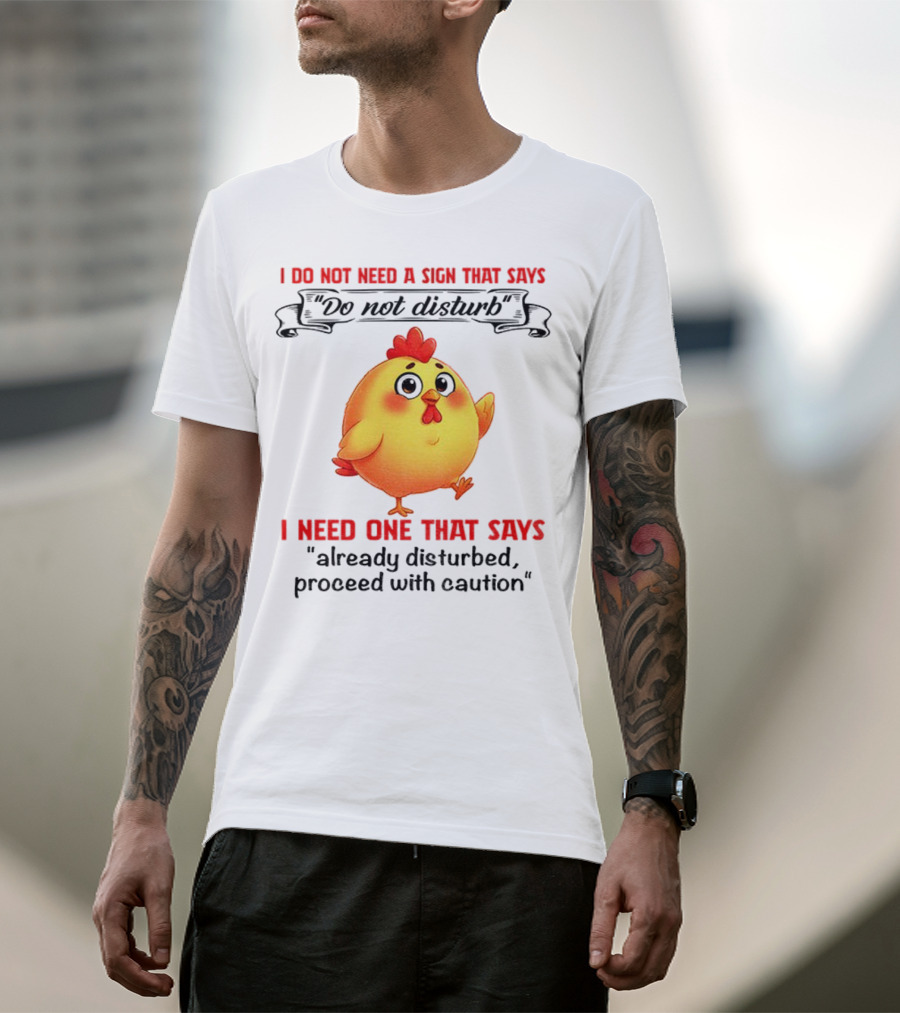 Cute Chicken Already Disturbed Proceed With Caution T-Shirt