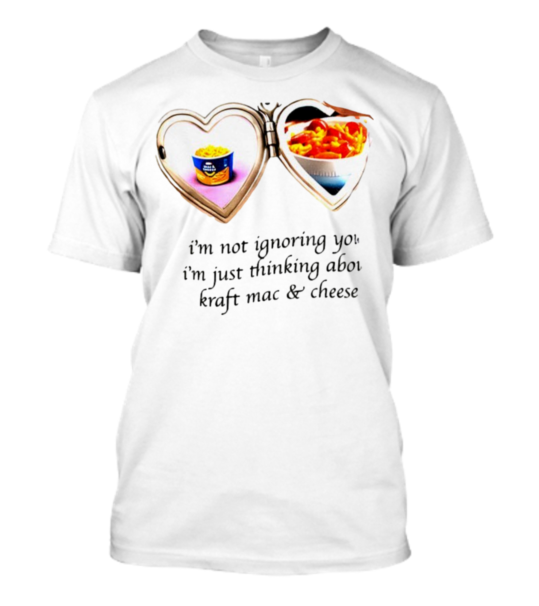 I'm Not Ignoring You I'm Just Thinking About Kraft Mac And Cheese Heart Locket T-Shirt