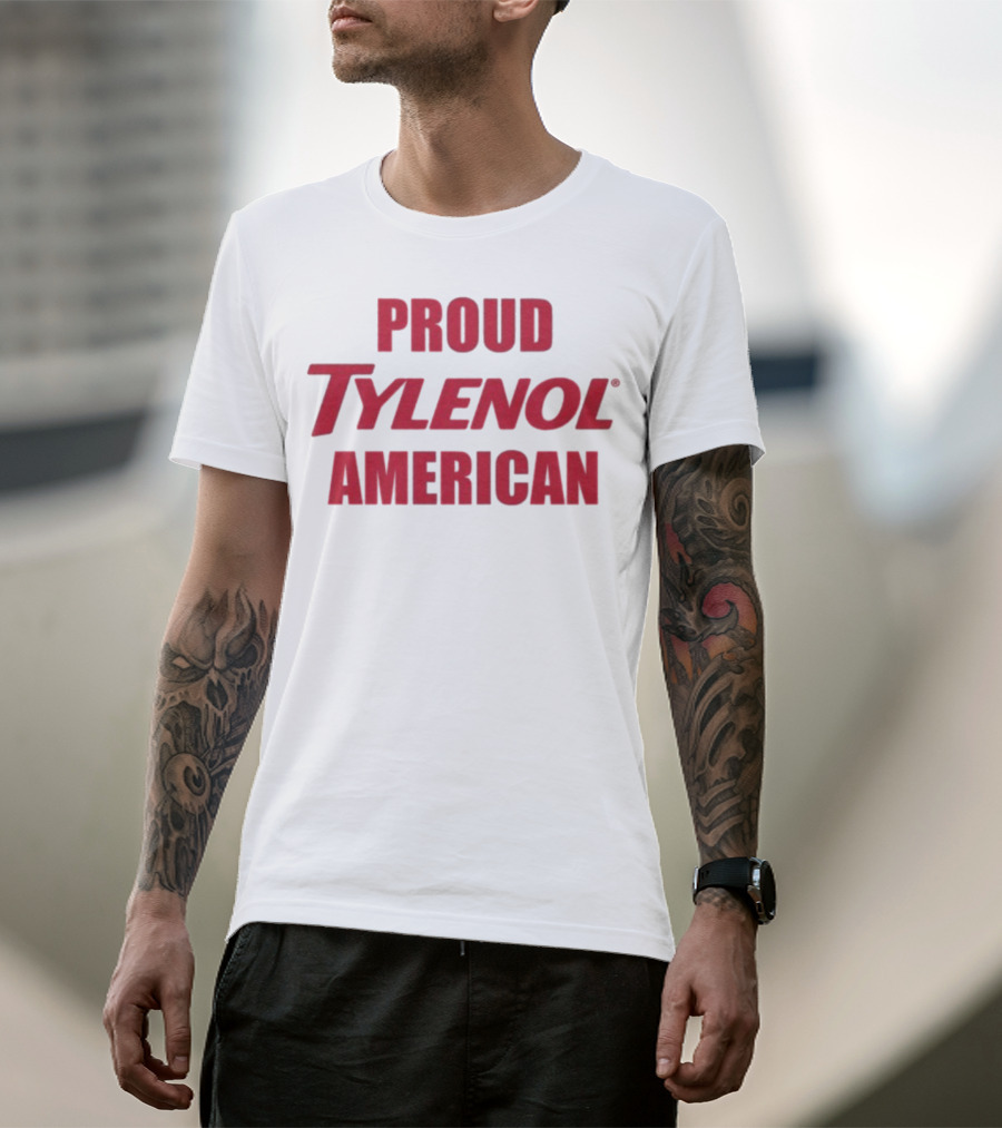 Proud Tylenol American Bold Statement T-Shirt