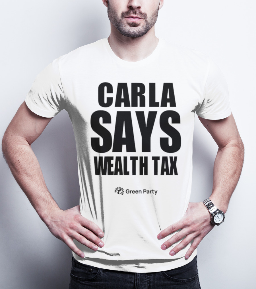 CARLA SAYS WEALTH TAX INITIATIVE T-Shirt