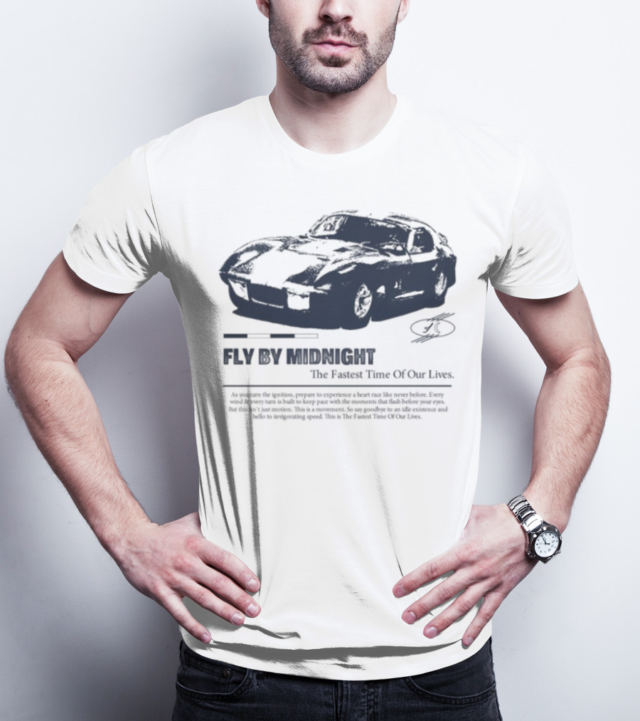 Fly By Midnight The Fastest Time Of Our Lives Car Racing Theme T-Shirt