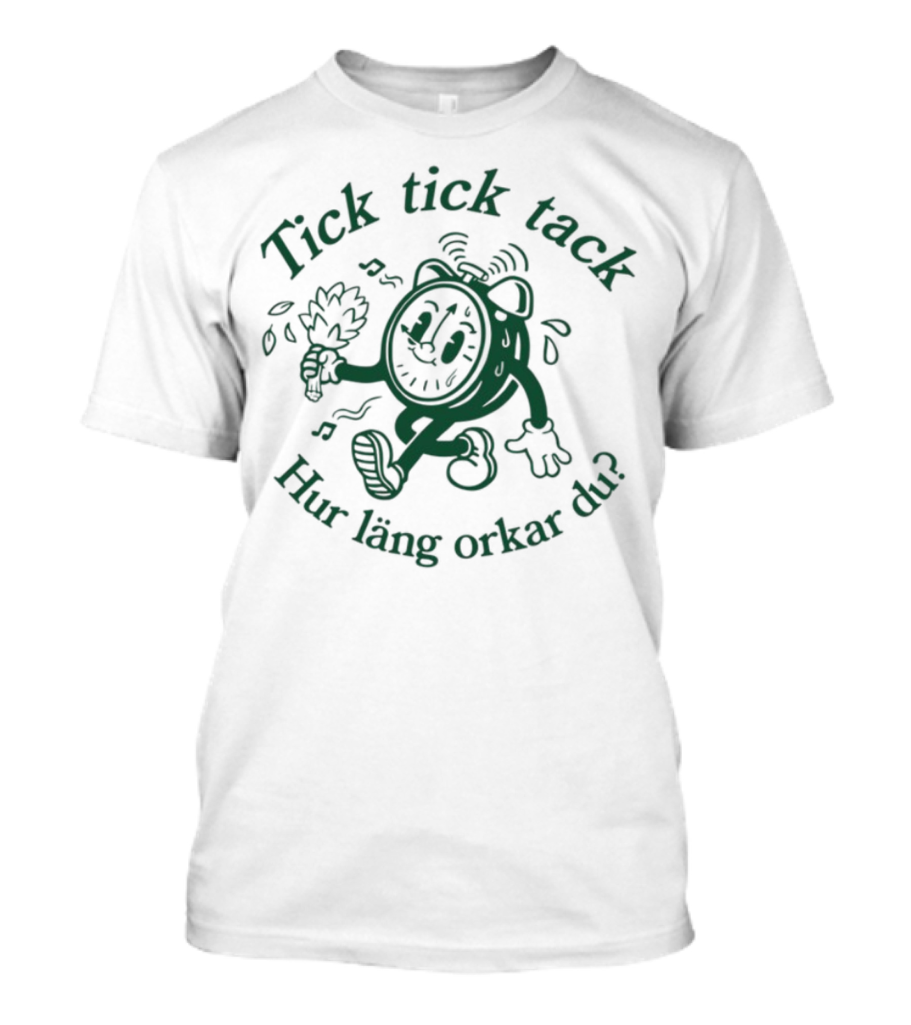 Tick Tick Tack Hur Läng Orkar Du Cartoon Character T-Shirt