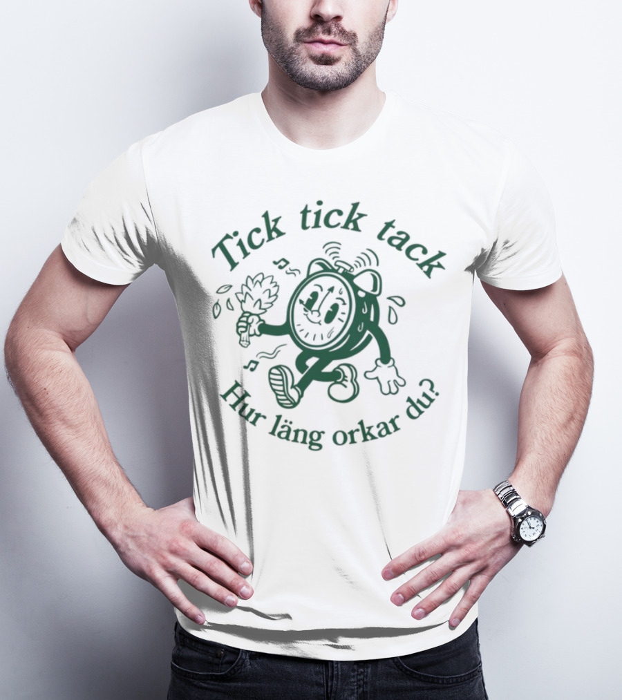 Tick Tick Tack Hur Läng Orkar Du Cartoon Character T-Shirt