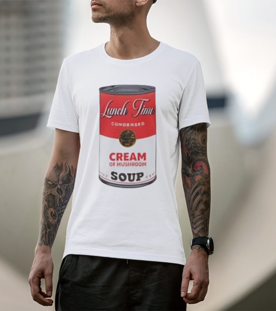 Lunch Time Condensed Cream Of Mushroom Soup Du Jour T-Shirt