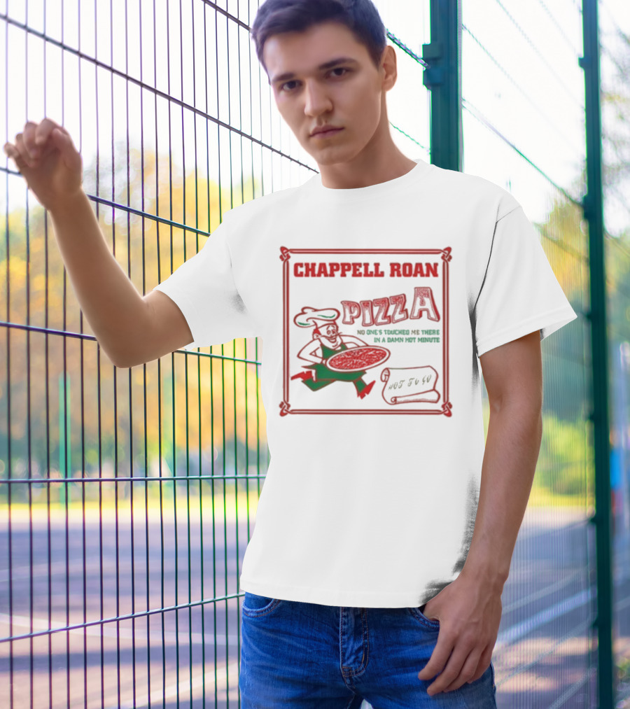 Chappell Roan Pizza No One Touched Me In A Damn Hot Minute Hot To Go T-Shirt
