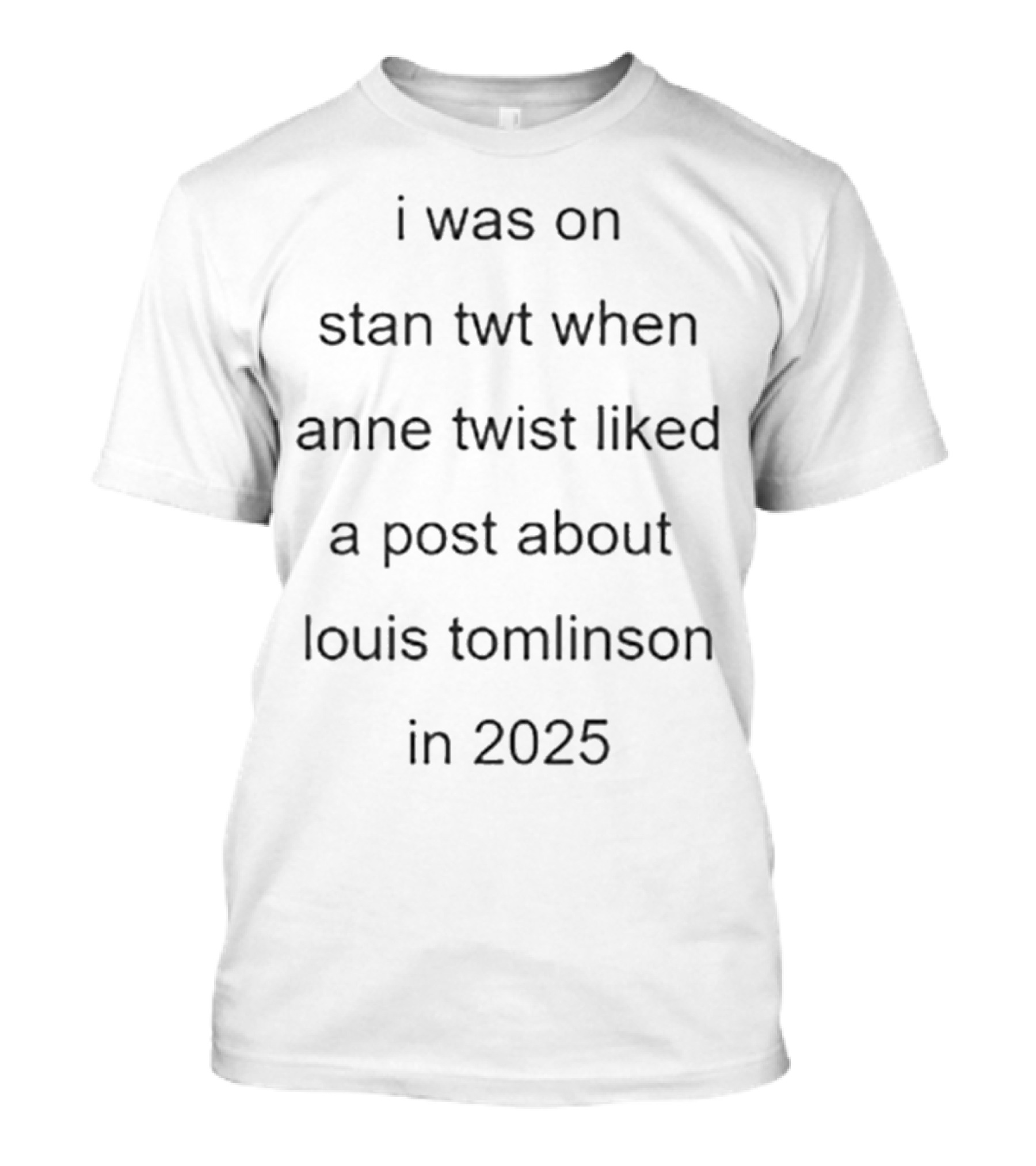 Stan Twt Moment Anne Twist Liked Louis Tomlinson Post 2025 T-Shirt