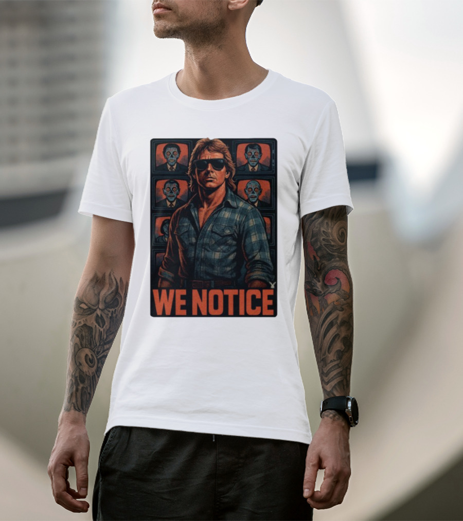 WE NOTICE They Live Parody Jake Shields Style Retro 80s Aesthetic T-Shirt