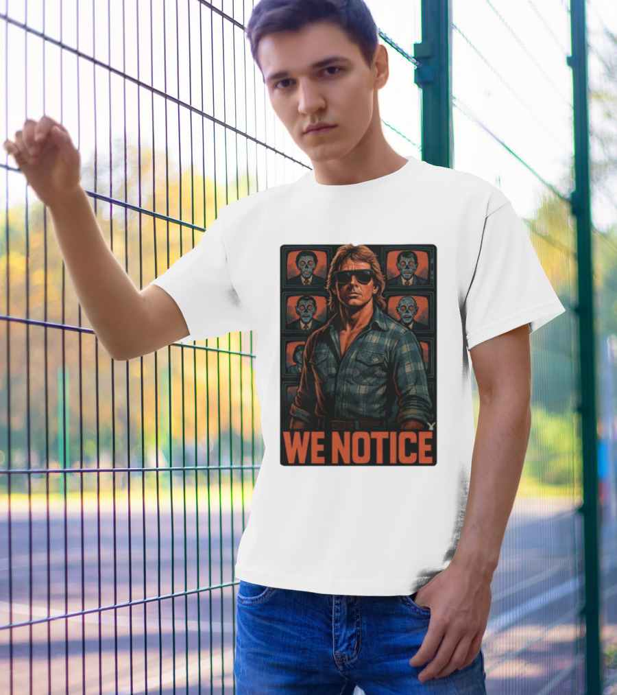WE NOTICE They Live Parody Jake Shields Style Retro 80s Aesthetic T-Shirt