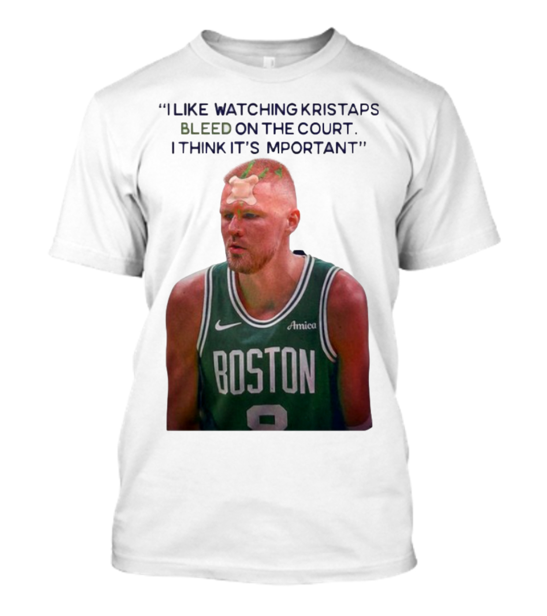 I Like Ing Kristaps Bleed On The Court I Think It's Important Boston 8 Amica T-Shirt