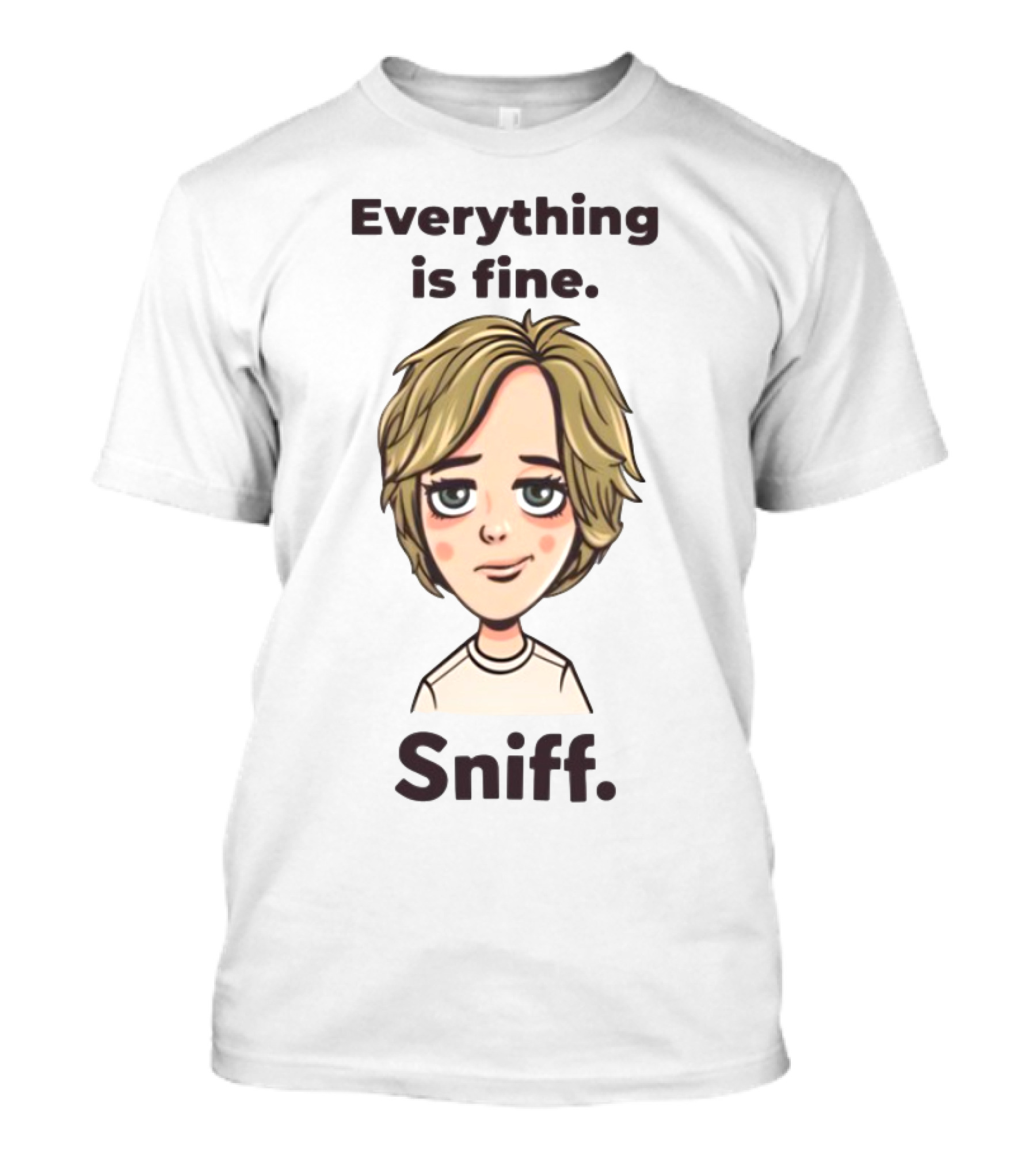 Everything Is Fine Sniff Blonde Cartoon Character T-Shirt