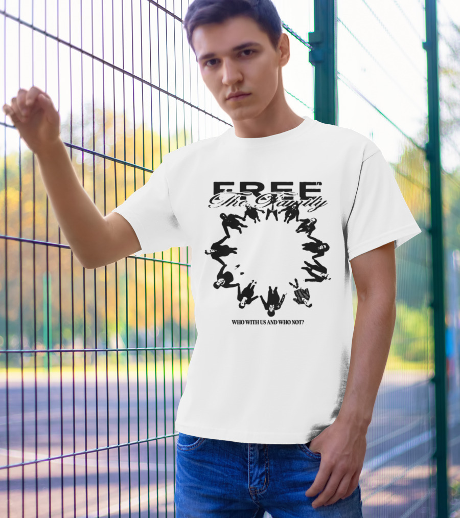 Cheerful Family Message Togetherness 'Free The Family Who With Us And Why Not' T-Shirt