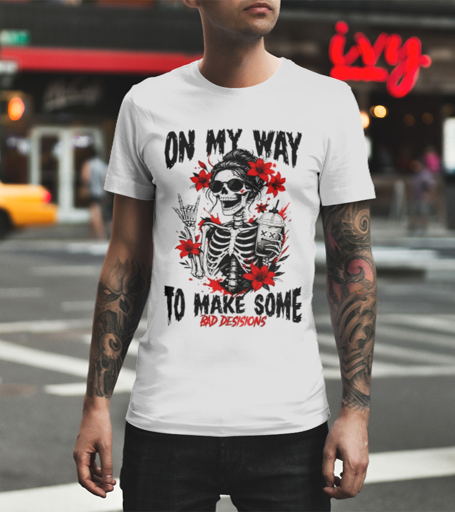 Skeleton On My Way To Make Some Bad Decisions With Red Flowers And Sunglasses T-Shirt