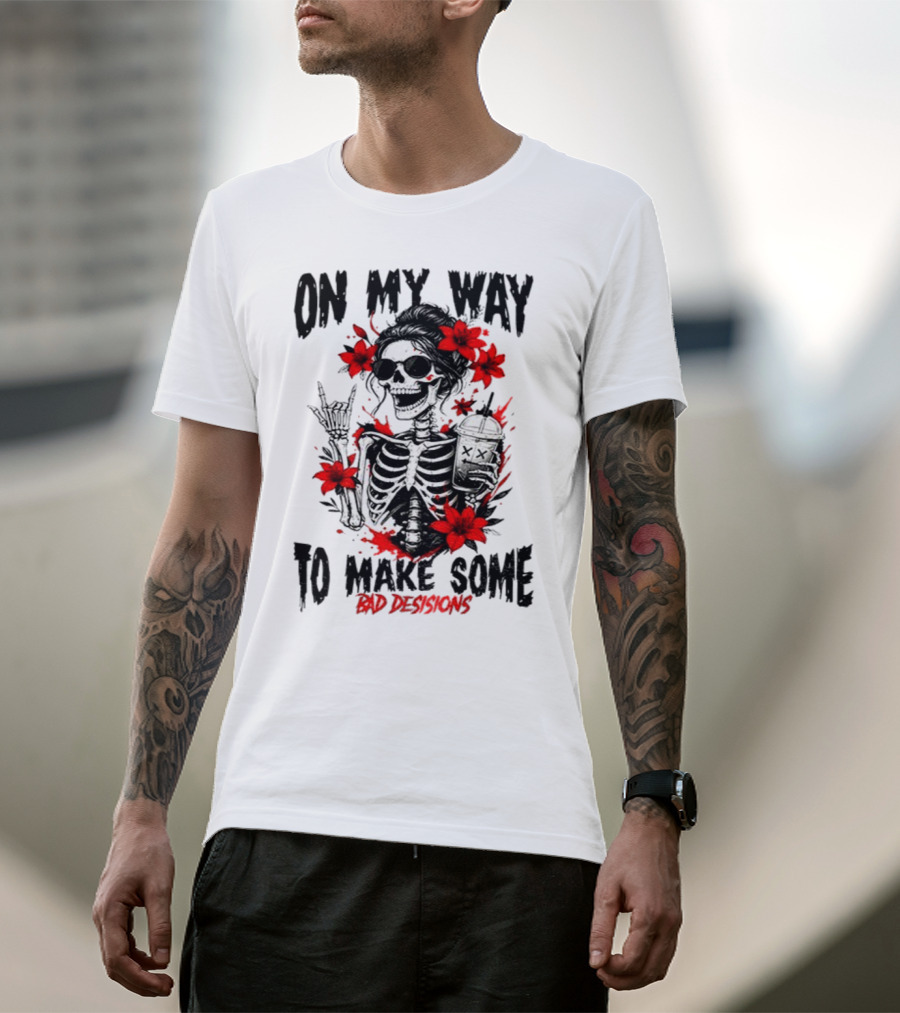 Skeleton On My Way To Make Some Bad Decisions With Red Flowers And Sunglasses T-Shirt