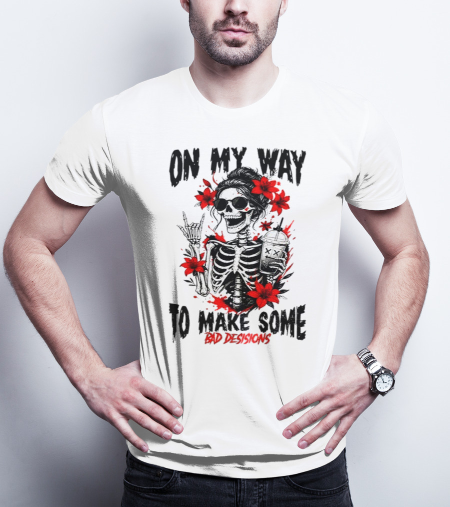 Skeleton On My Way To Make Some Bad Decisions With Red Flowers And Sunglasses T-Shirt